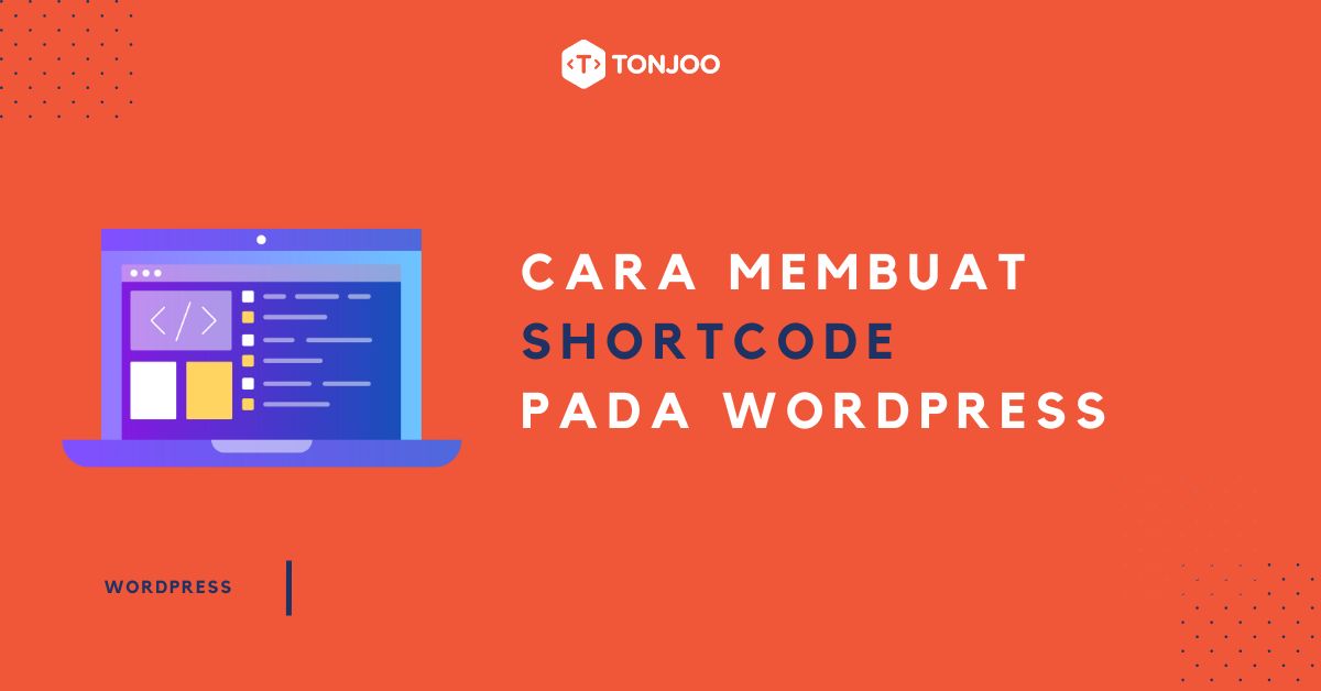 Cara Membuat Shortcode pada WordPress dengan Mudah - Tonjoo