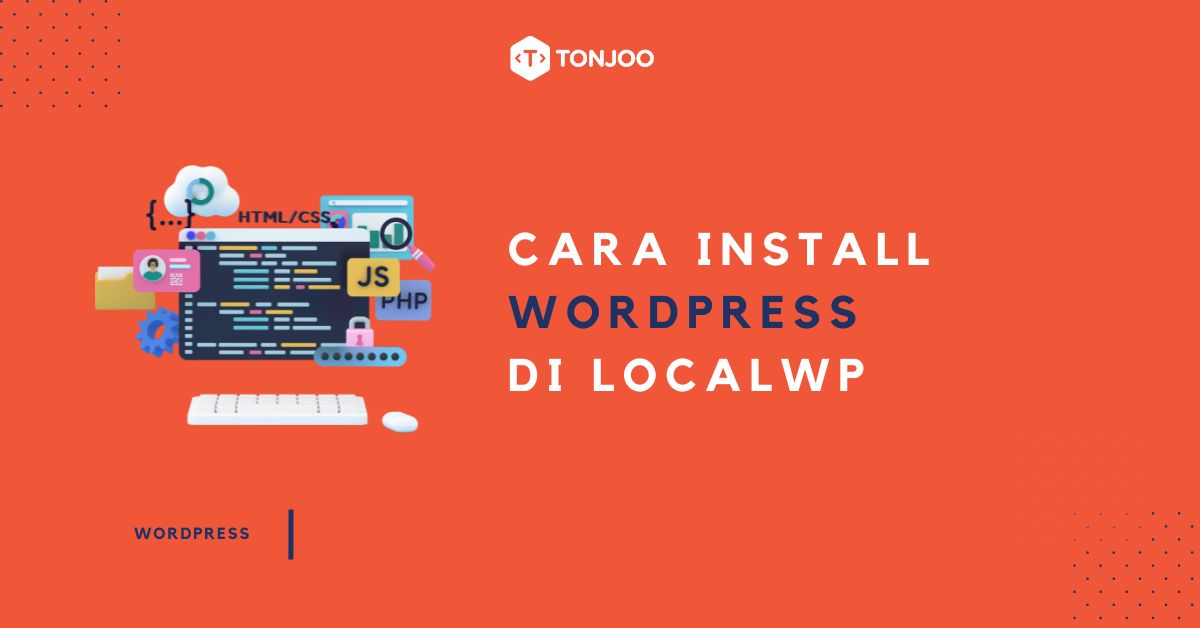 Cara Install WordPress di LocalWP dengan Mudah - Tonjoo