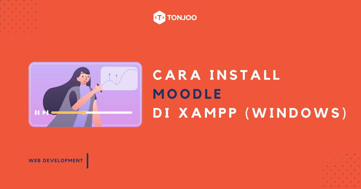 Cara Install Moodle di XAMPP Windows dengan Mudah - Tonjoo
