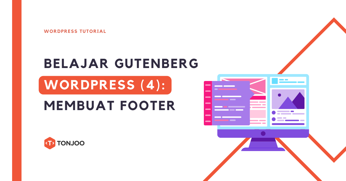 Gutenberg WordPress [Part 4]: Cara Membuat Footer di WordPress - Tonjoo