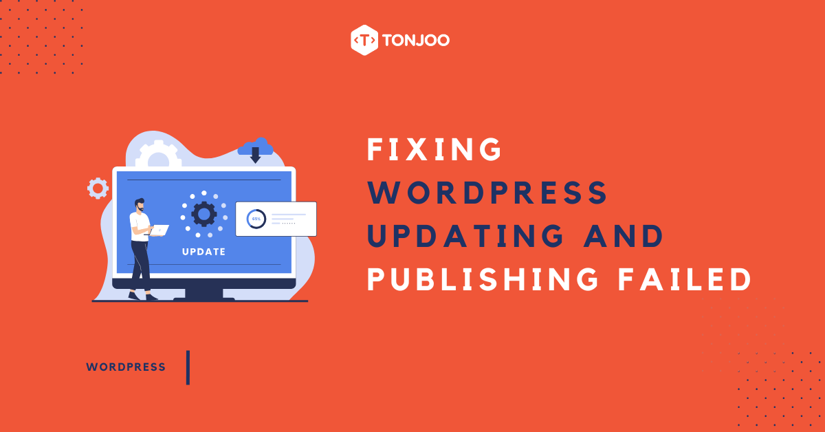 How to Fix Error Publishing Failed in WordPress - Tonjoo