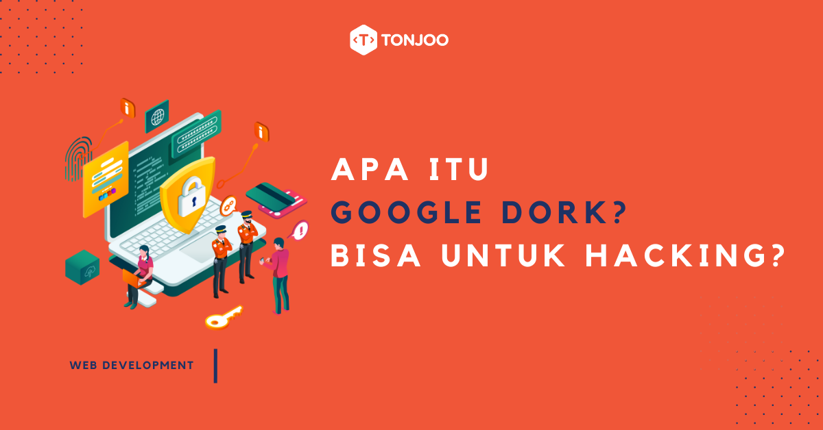 Apa itu Google Dork? Pengembang Website harus Paham - Tonjoo