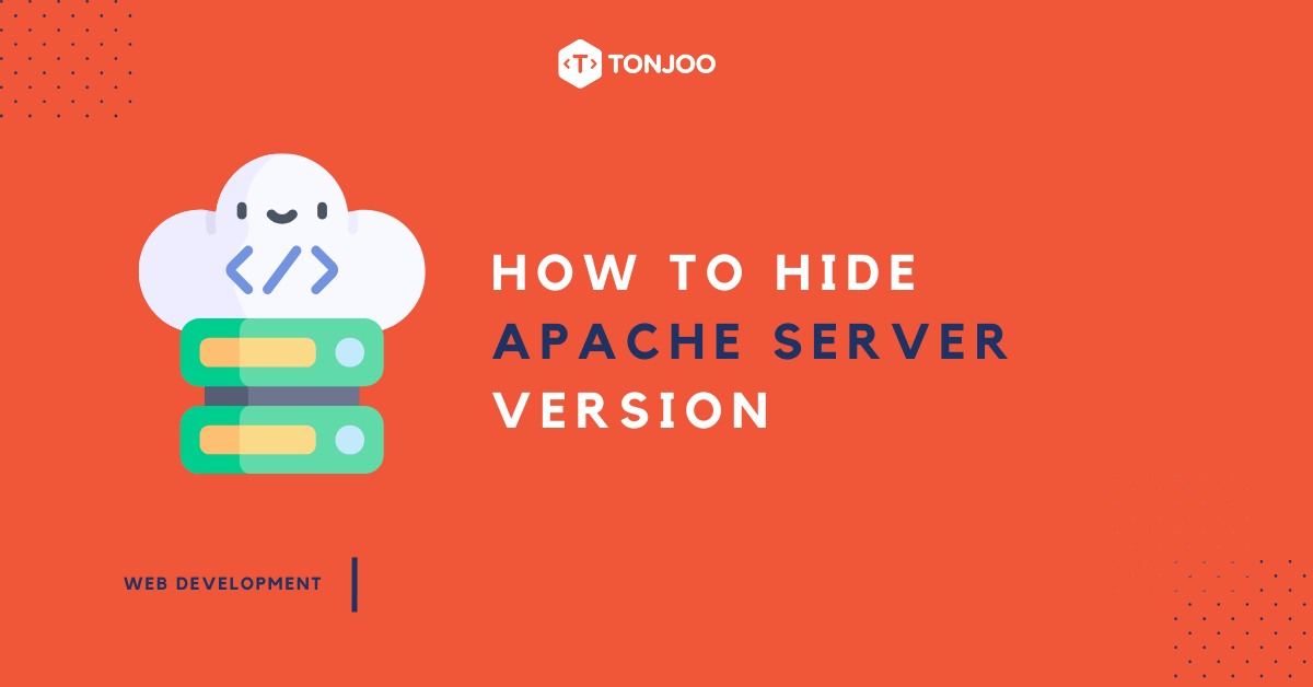 How to Hide Apache Server Version (2 Ways: Windows & Linux) - Tonjoo