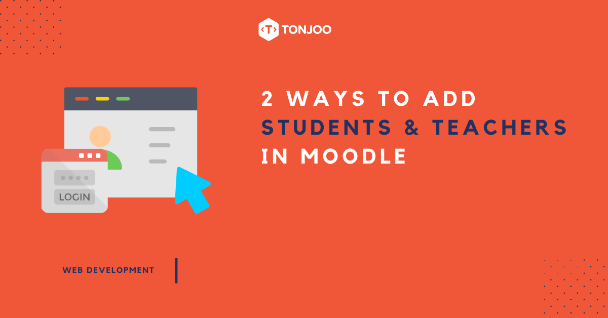 2 Ways to Add Students and Teachers in Moodle (Individually and in Bulk) - Tonjoo