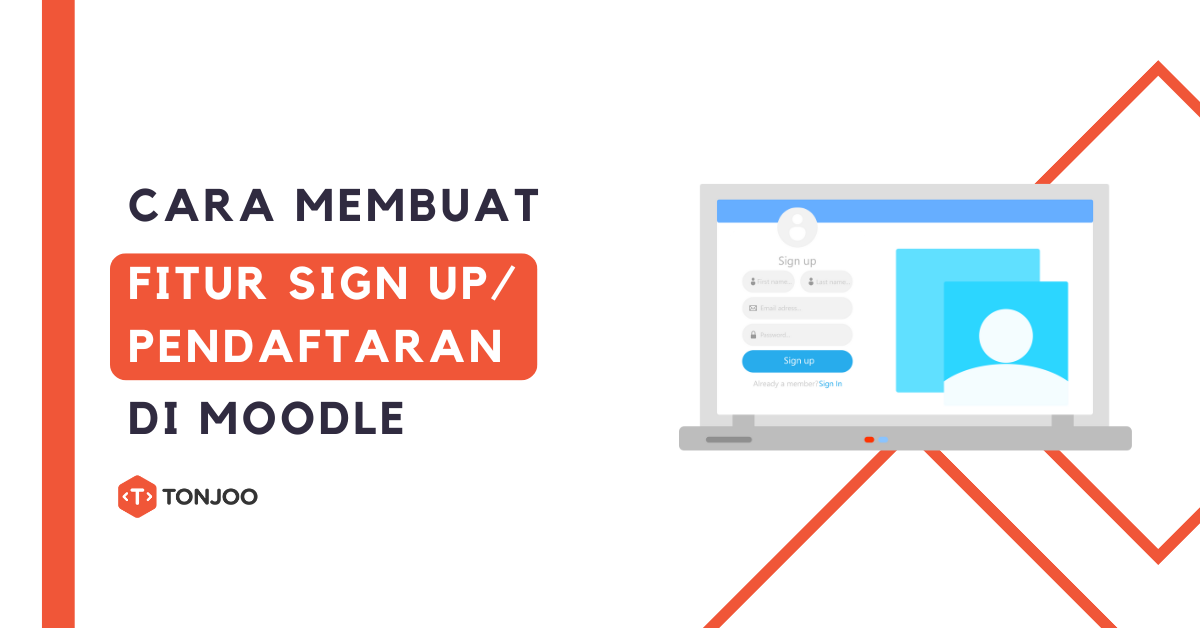 Cara Membuat Fitur Sign Up di Moodle untuk Registrasi Peserta - Tonjoo