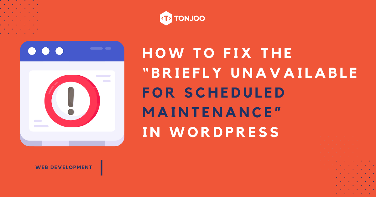 How to Fix the Briefly Unavailable for Scheduled Maintenance Error in WordPress - Tonjoo